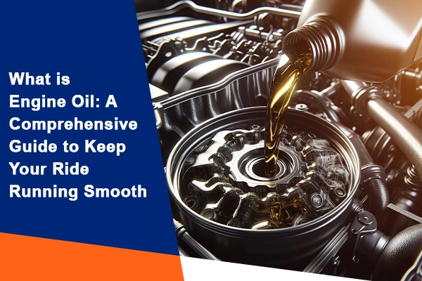 What is Engine Oil? A Guide to Types, Density & Manufacturers